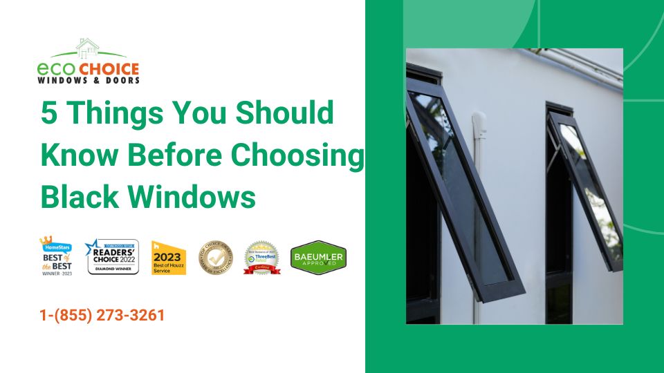 5 Things You Should Know Before Choosing Black Windows - Eco Choice
