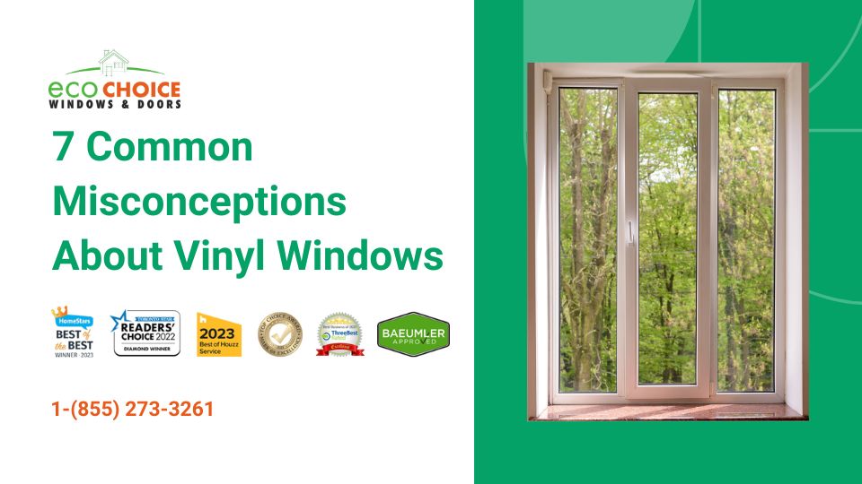 7 Common Misconceptions About Vinyl Windows | Eco Choice